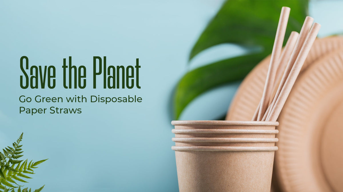 Going Green: Benefits Of Disposable Paper Straws - Packware